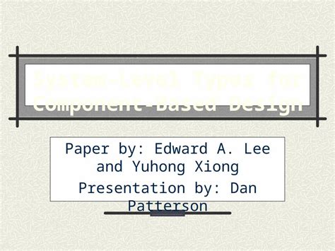 ppt system level types for component based design paper by edward a