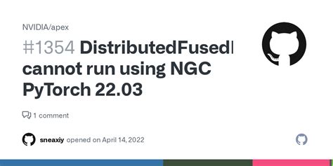 DistributedFusedLamb Cannot Run Using NGC PyTorch Issue NVIDIA Apex GitHub