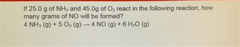 solved if 25 0 g of nh3 and 45 0g of oz react in the