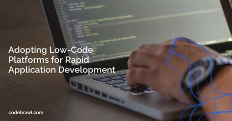 Adopting Low Code Platforms For Rapid Application Development