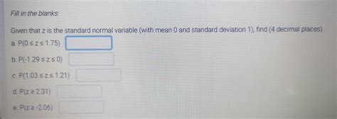 Solved Given That Z Is The Standard Normal Variable With