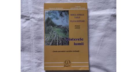 Misterele Lumii Cheile Secretelor Vechilor Civilizatii Felicia Munteanu Okazii Ro