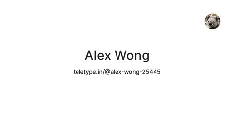 Alex Wong — Teletype