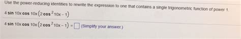 Solved Use The Power Reducing Identities To Rewrite The