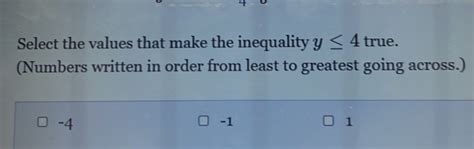select the values that make the inequality y≤ 4 true numbers written
