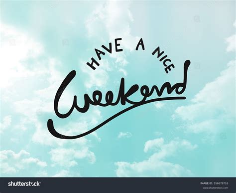 Have A Nice Weekend Have A Nice Weekend Greeting Cards