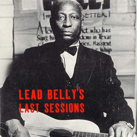 Lead Bellys Last Sessions Lead Belly Digital Music
