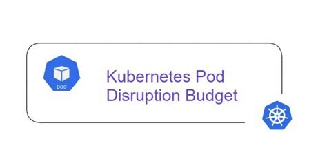 Pod Disruption Budget In Kubernetes Dev Community