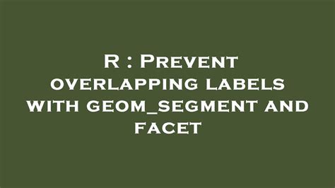 R Prevent Overlapping Labels With Geomsegment And Facet Youtube