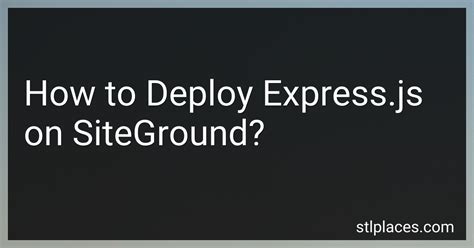How To Deploy Express Js On Siteground In