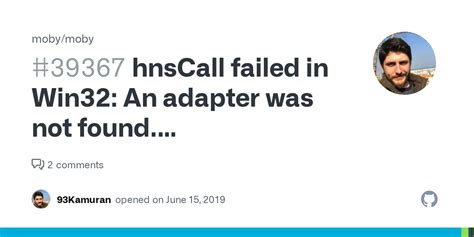 Hnscall Failed In Win32 An Adapter Was Not Found 0x803b0006 · Issue 39367 · Mobymoby · Github