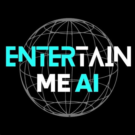 Entertain Me Ai Youtube