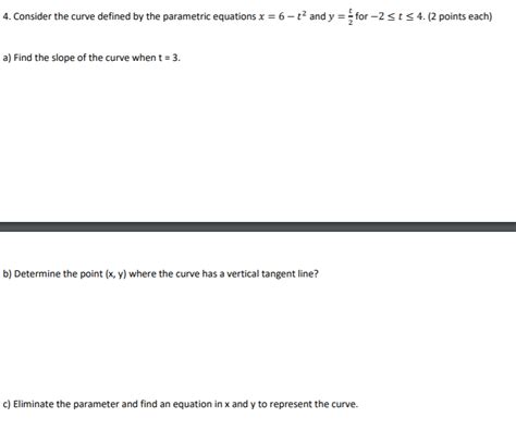 Solved Consider The Curve Defined By The Parametric Chegg
