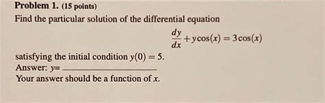solved problem 1 15 ﻿points find the particular solution