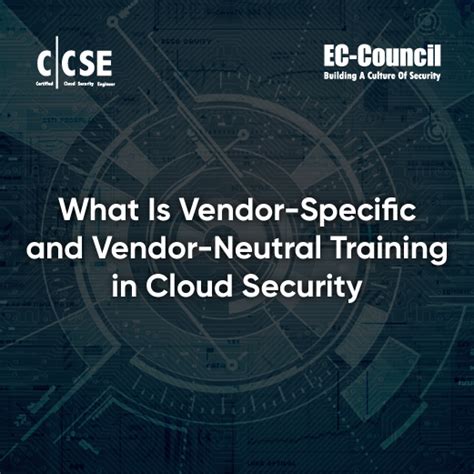 Vendor Specific And Vendor Neutral Training In Cloud Security