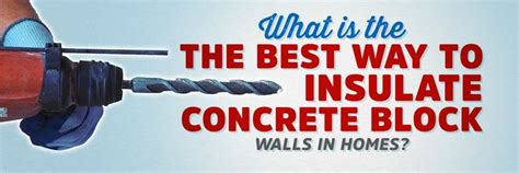 What Is The Best Way To Insulate Concrete Block Walls In Homes Concrete Block Walls Concrete