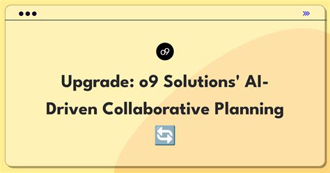 o9 Solutions Collaborative Planning | Product Improvement Case - NextSprints