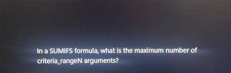 Solved In A Sumifs Formula What Is The Maximum Number Of