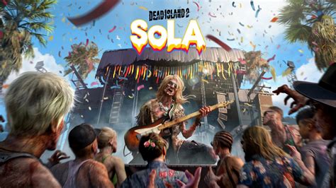 Dead Island 2 Sola Is Out Now On Ps5 Xbox Series Xs And Pc