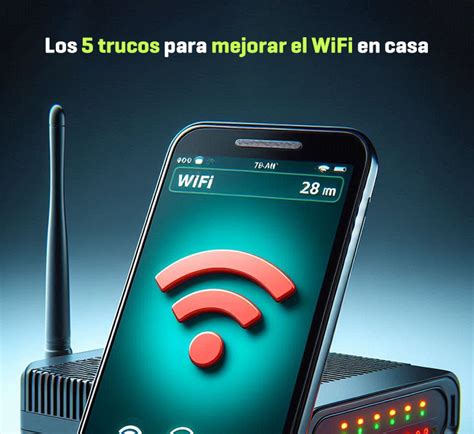 Los 5 Trucos Para Mejorar La Señal Wifi En Casa