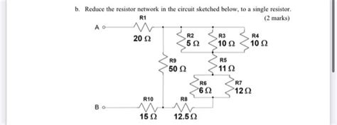 Solved B Reduce The Resistor Network In The Circuit Chegg