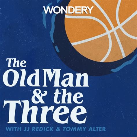 The Old Man And The Three With Jj Redick And Tommy Alter Listen On