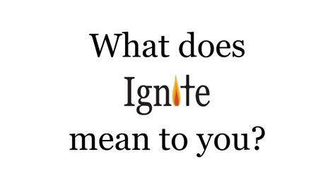 Ignite Meaning And Sentence At Chloe Bergman Blog