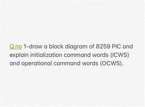 Solved Q No 1 Draw A Block Diagram Of 8259 Pic And Explain