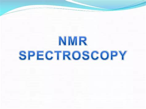 Ppt Nmr Spectroscopy Powerpoint Presentation Free Download Id1411105