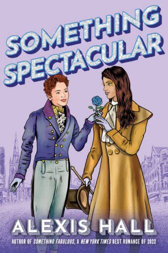 Something Spectacular By Alexis Hall All About Romance