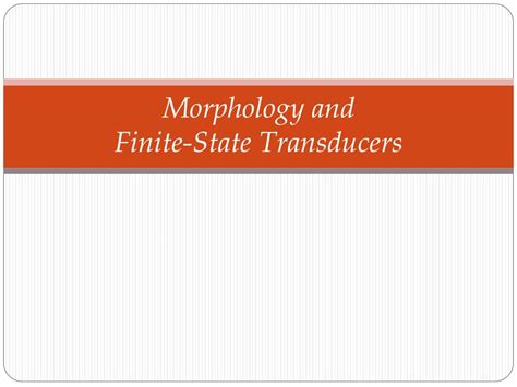 PPT Morphology And Finite State Transducers PowerPoint Presentation Free Download ID