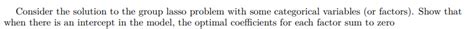 Solved Consider The Solution To The Group Lasso Problem With Chegg Com