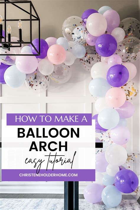 How To Make A Balloon Arch Easy Diy Tutorial Christene Holder Home