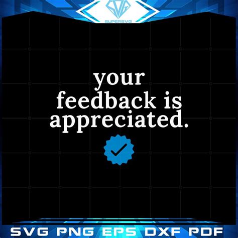 Your Feedback Is Appreciated Best Design Svg Digital Files