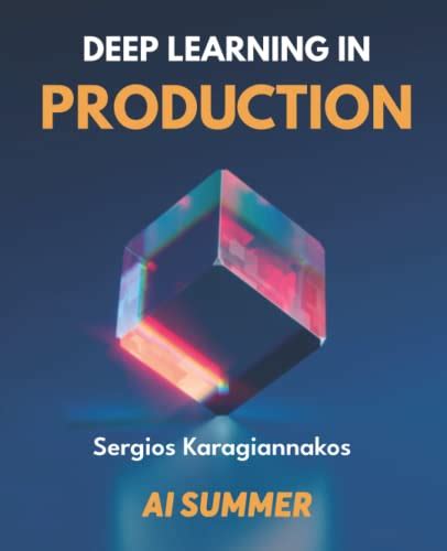 Deep Learning In Production By Sergios Karagiannakos Ebook345 Store