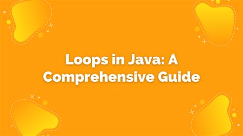 loops in java a comprehensive guide
