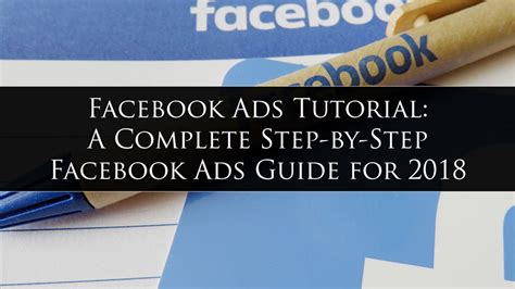 Facebook Ads Tutorial A Complete Step By Step Facebook Ads Guide For