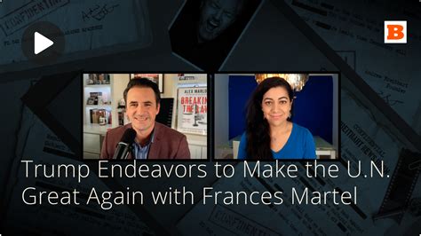 Trump Endeavors To Make The U N Great Again With Frances Martel