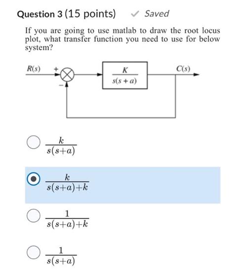 Solved If You Are Going To Use Matlab To Draw The Root Locus