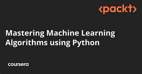 Mastering Machine Learning Algorithms Using Python Coursera