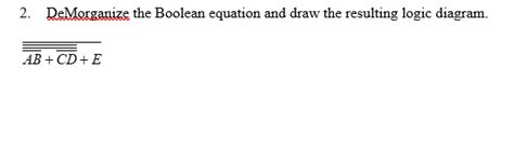 [solved] Demorganize The Boolean Equation And Draw The Resu