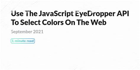 Use The Javascript Eyedropper Api To Select Colors On The Web Pqina