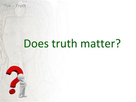 Ppt Does Truth Matter Powerpoint Presentation Free Download Id2850272