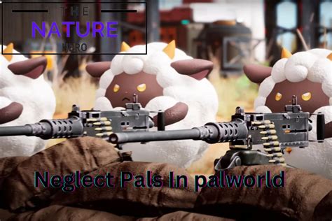 Should You Neglect Pals In Palworld The Nature Hero