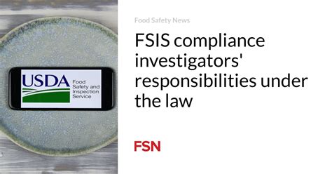 Fsis Compliance Investigators Responsibilities Under The Law Food