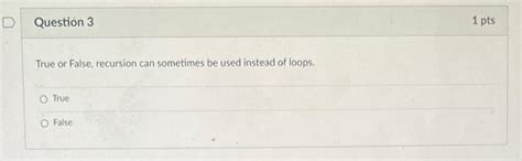 Solved True Or False Recursion Can Sometimes Be Used