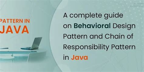 A Complete Guide On Behavioral Design Pattern And Chain Of