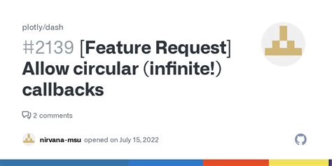 Feature Request Allow Circular Infinite Callbacks · Issue 2139 · Plotlydash · Github