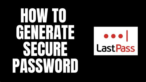 How To Generate Secure Password Lastpass Tutorials Youtube