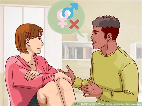 Ways To Deal With Being Pressured To Have Sex Wikihow